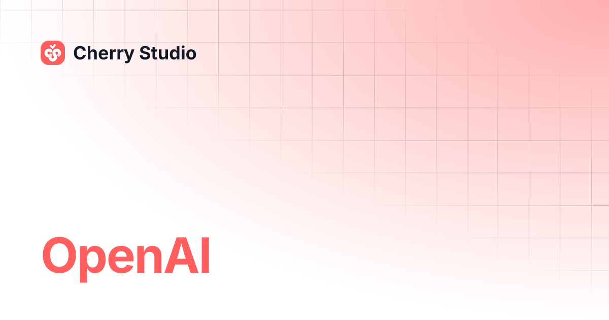 OpenAI | Cherry Studio